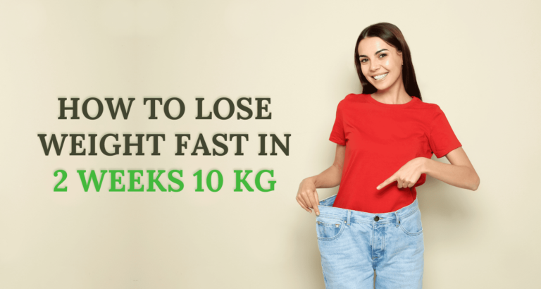 How to Lose Weight Fast in 2 Weeks 10 kg? Safe or Not
